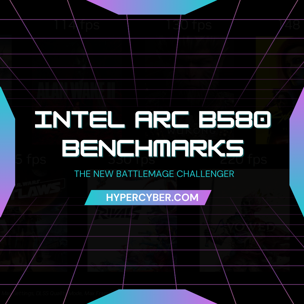 Intel Arc B580 Benchmarks: The New Battlemage Challenger | HyperCyber