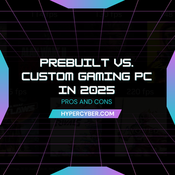 Prebuilt vs. Custom Gaming PC in 2025 – Pros and Cons | HyperCyber